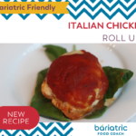 Italian Chicken Roll Ups | Bariatric Food Coach